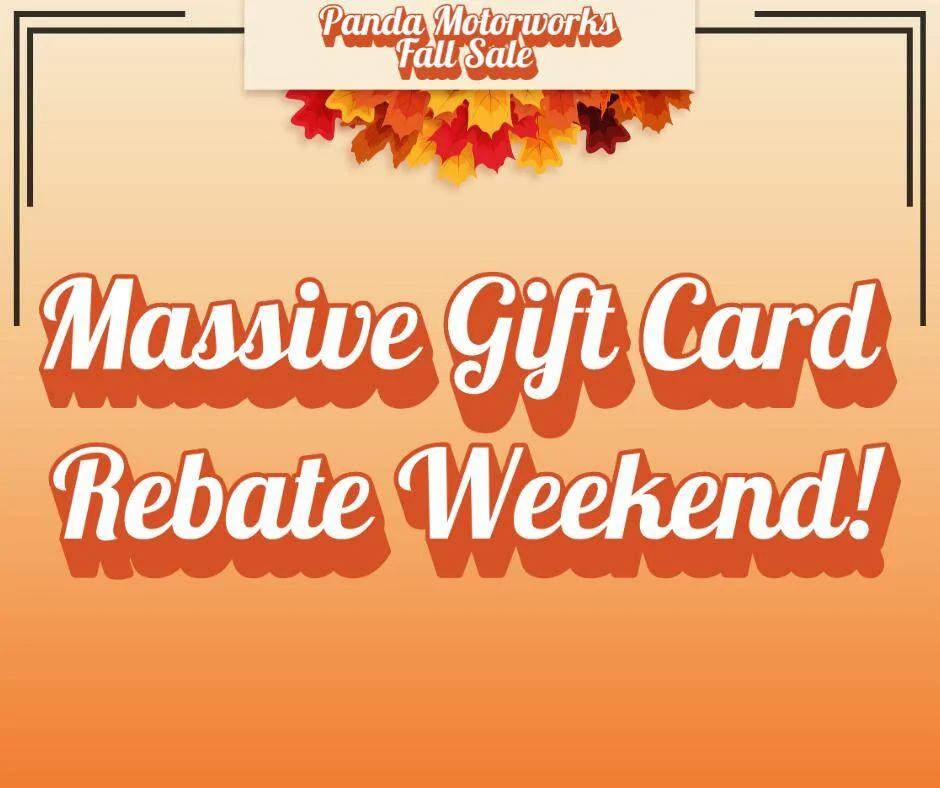 Panda Motorworks MASSIVE Gift Card Rebate Weekend is HERE! 🍁 ...